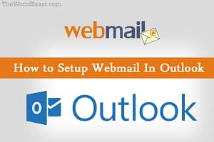 Step By Step Guide of How to Setup Webmail In Outlook